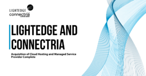 Lightedge Completes Acquisition of Connectria - Lightedge