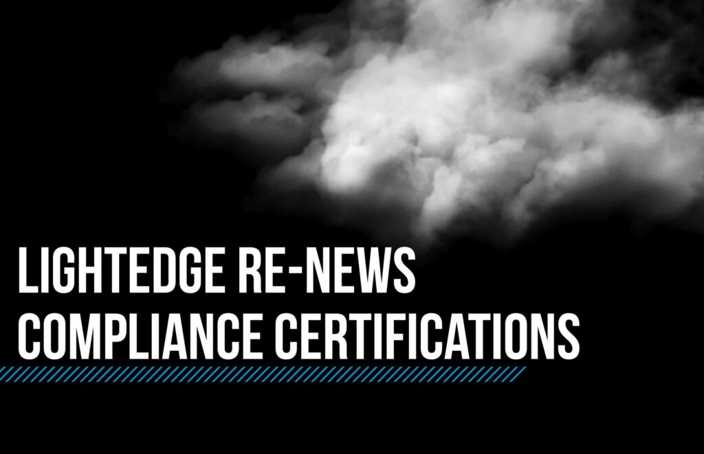 Lightedge Remains Leader in Compliance with Re-Certifications - Lightedge